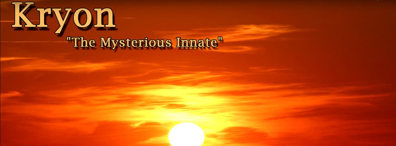 THE MYSTERIOUS INNATE - Kryon 2013 - GollyGoose - The Uplifting News ...